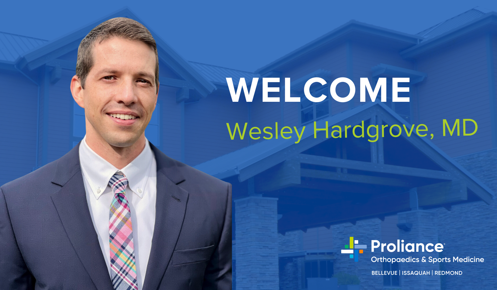 Welcome Dr. Wesley Hardgrove! - Proliance Orthopaedics & Sports Medicine
