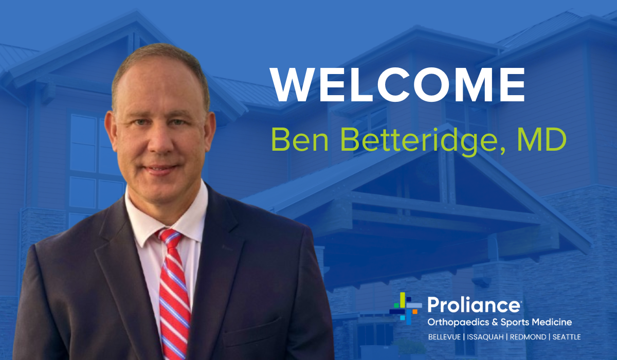 Welcome Dr. Ben Betteridge! - Proliance Orthopaedics & Sports Medicine